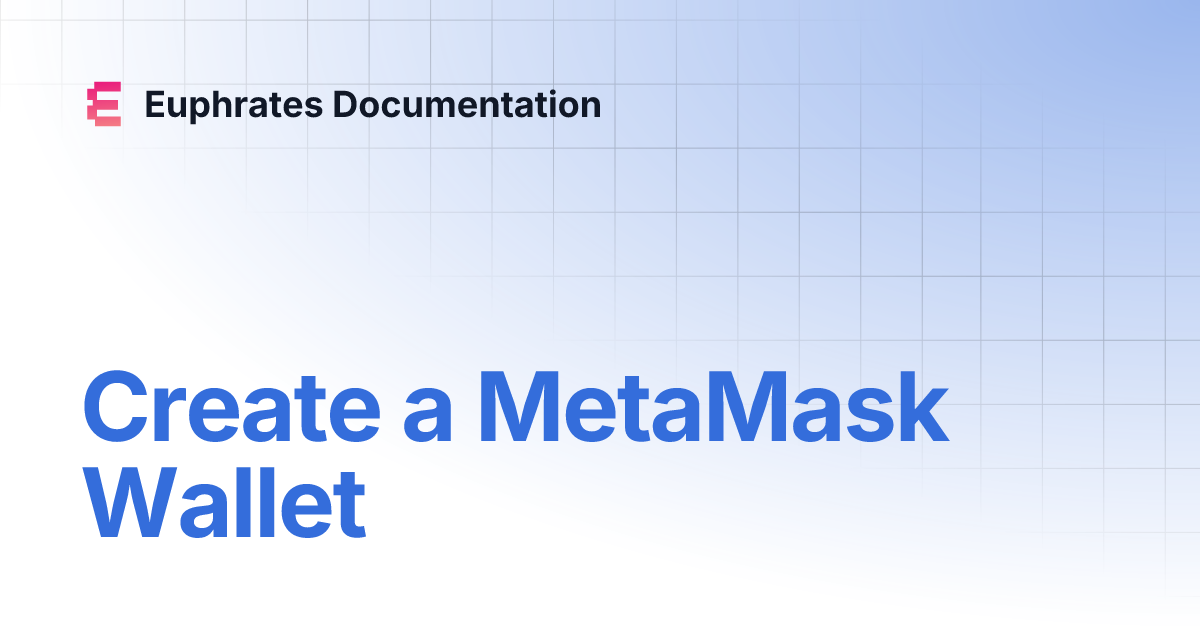 Create a MetaMask Wallet | Euphrates Documentation