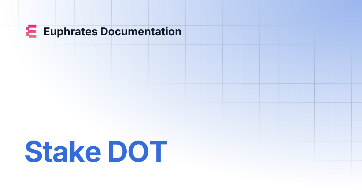 Stake DOT | Euphrates Documentation
