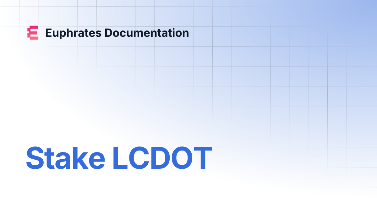 Stake LCDOT | Euphrates Documentation